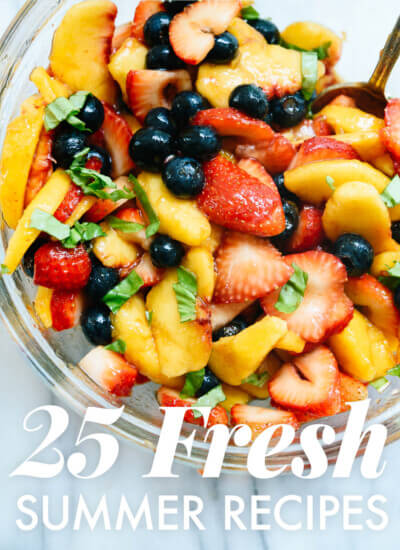 25 Fresh Summer Recipes - Cookie and Kate